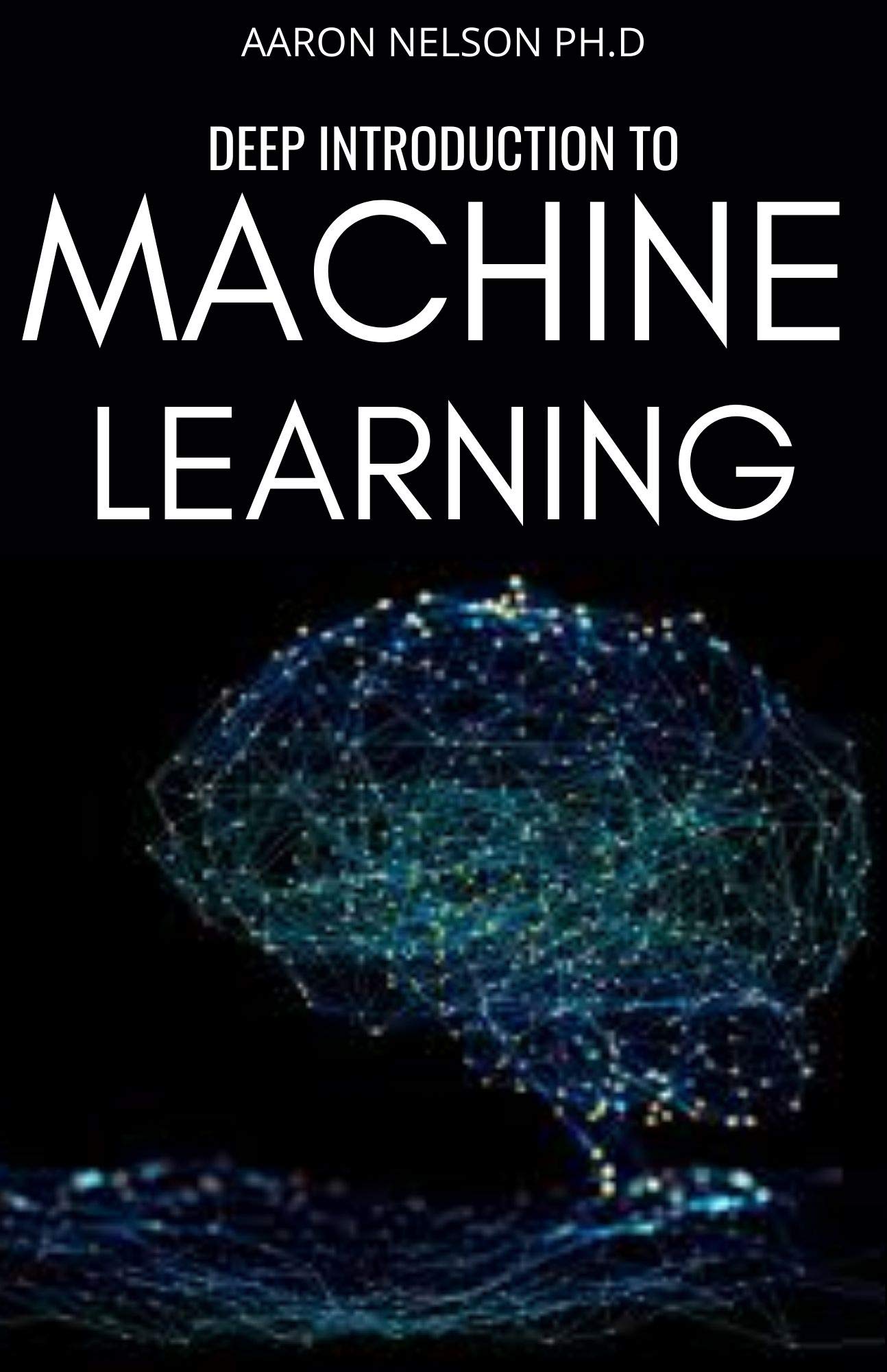 DEEP INTRODUCTION TO MACHINE LEARNING: BEGINNERS AND DUMMIES GUIDE FOR ...