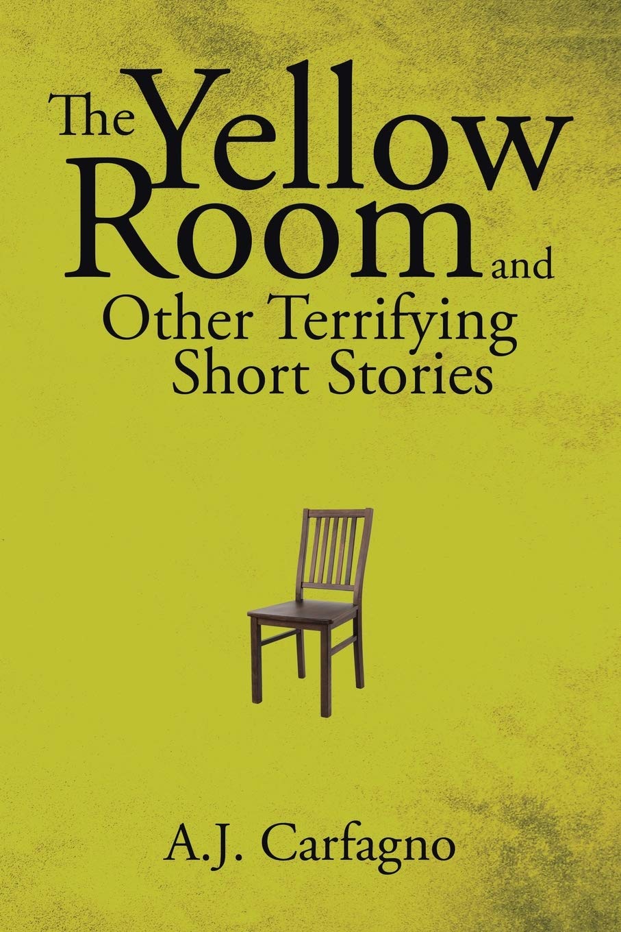 The Yellow Room and Other Terrifying Short Stories by A.J. Carfagno ...