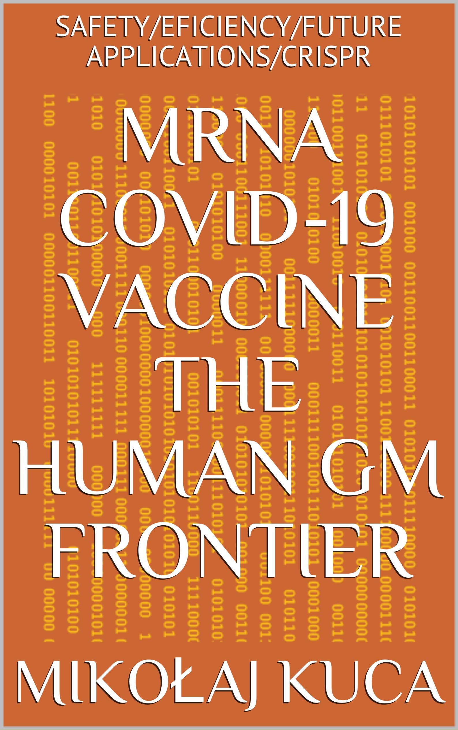 mRNA COVID-19 Vaccine The Human GM Frontier: SAFETY/EFFICIENCY/FUTURE ...