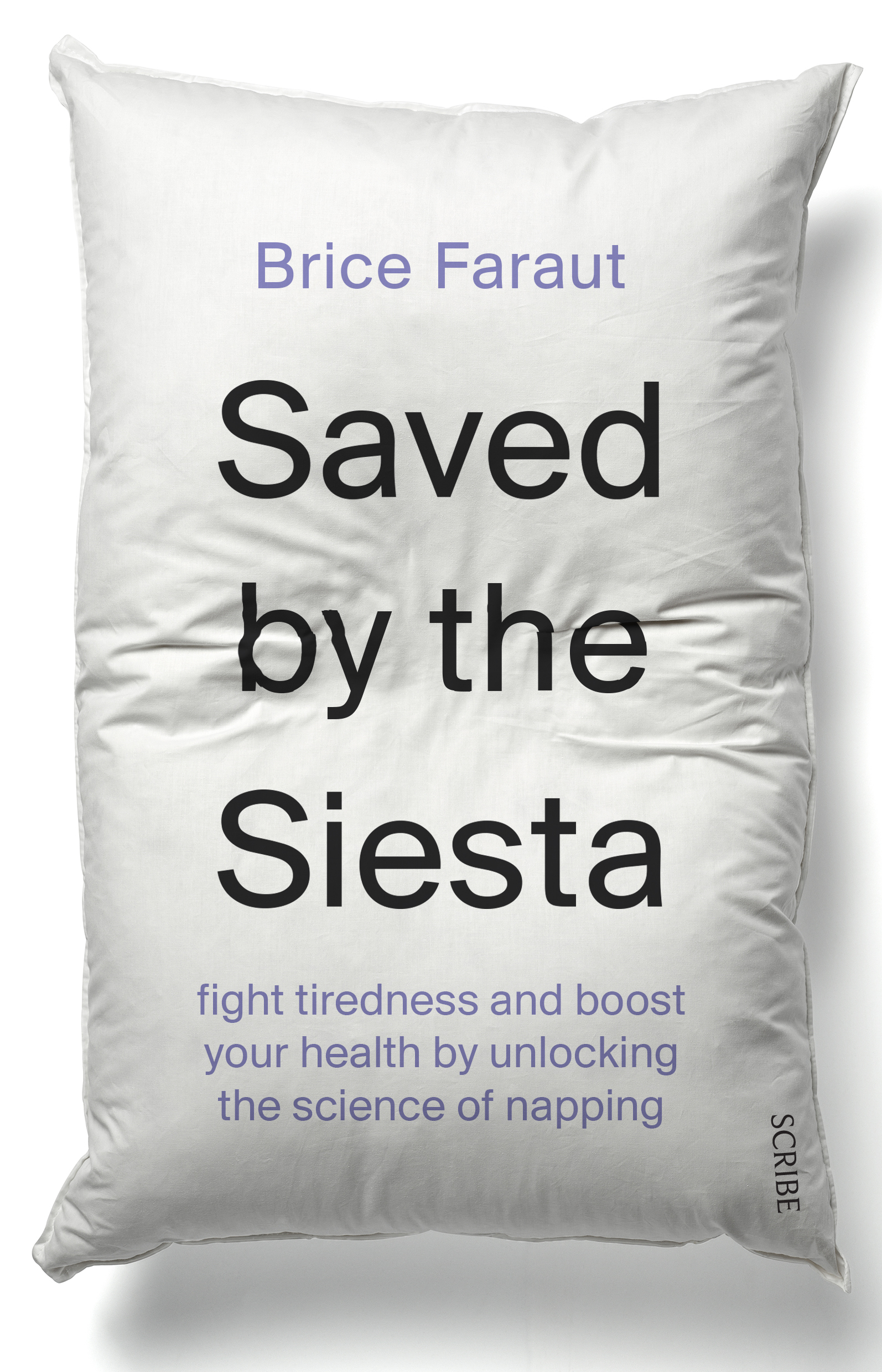 Saved by the Siesta: fight tiredness and boost your health by unlocking ...
