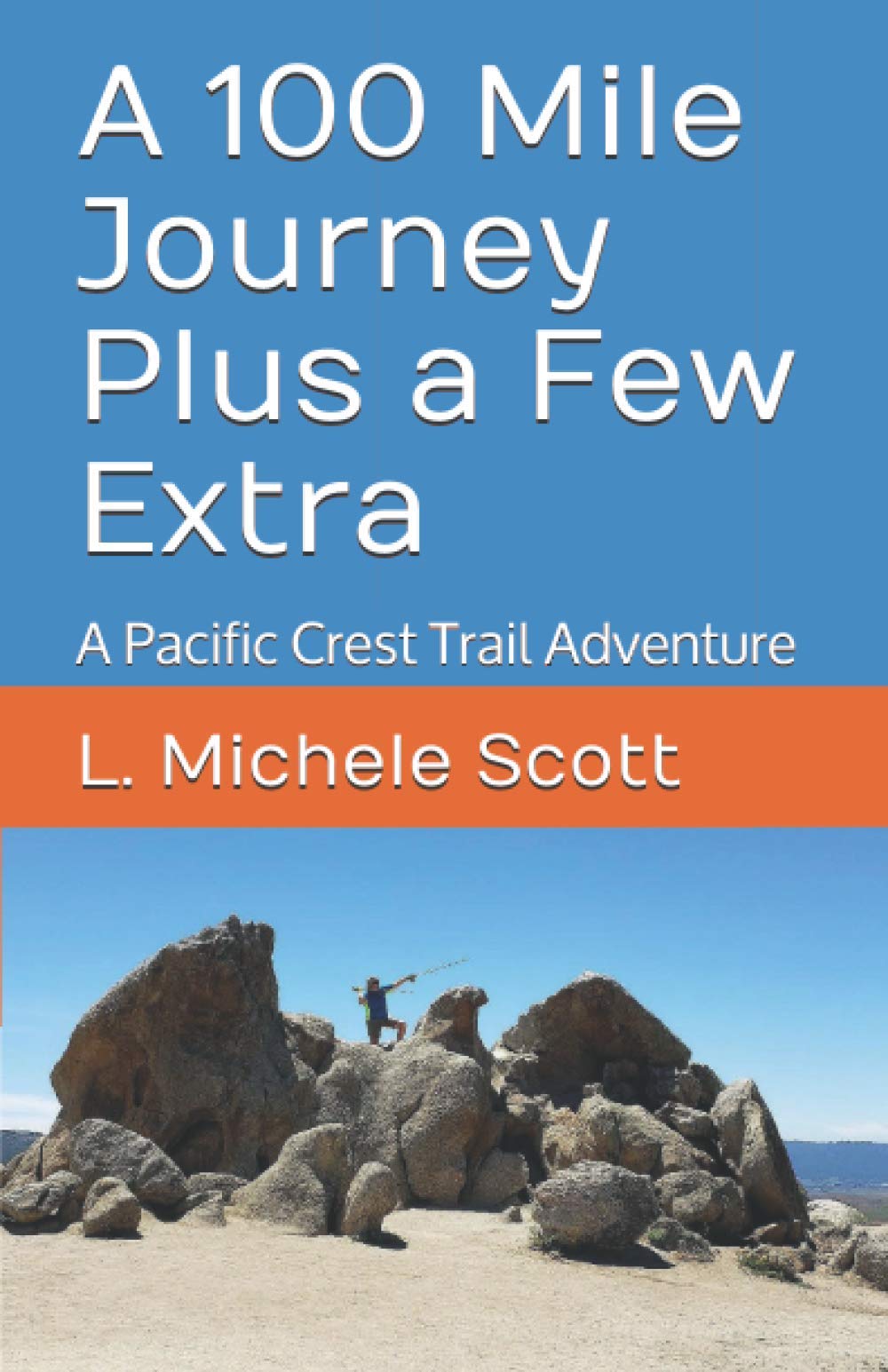 A 100 Mile Journey Plus a Few Extra: A Pacific Crest Trail Adventure by ...