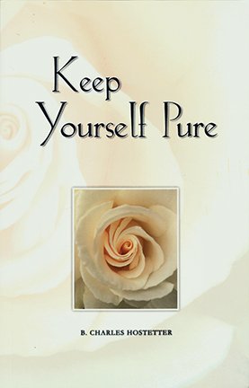 Keep Yourself Pure by B. Charles Hostetter | Goodreads