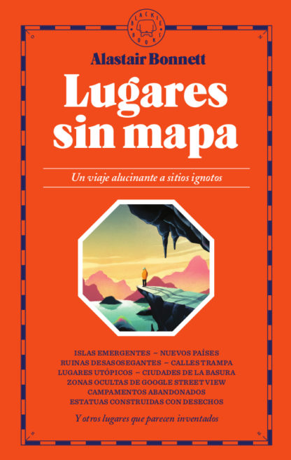 Lugares sin mapa by Alastair Bonnett | Goodreads