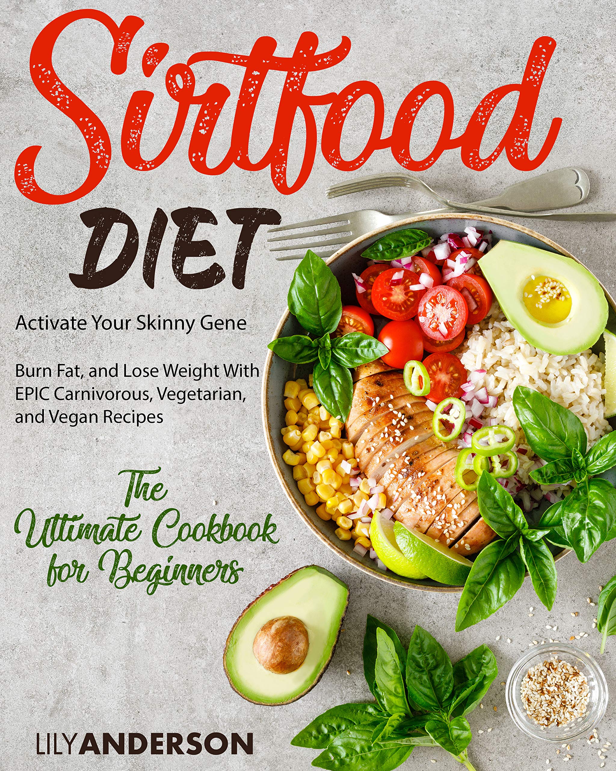 Sirtfood Diet: Activate Your Skinny Gene, Burn fat, and Lose Weight With EPIC Carnivorous ...