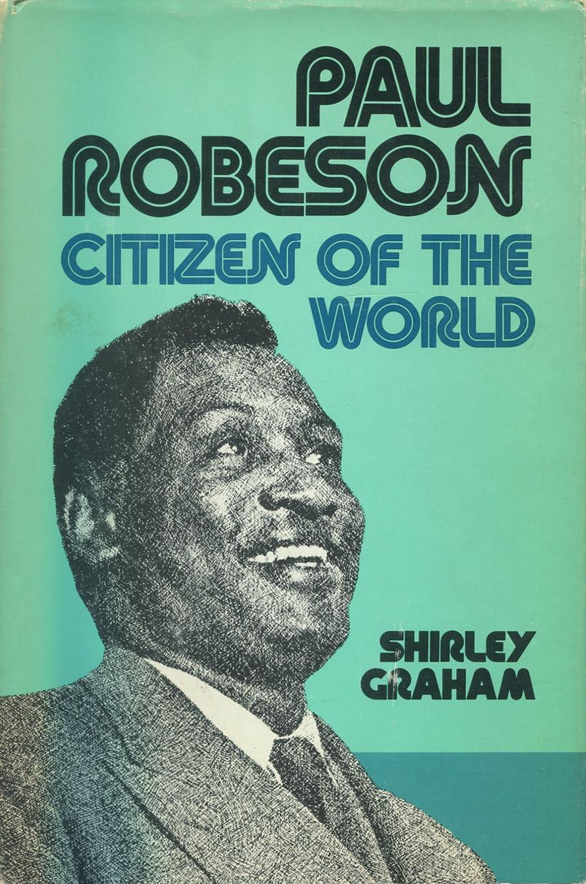 Paul Robeson: Citizen of the World by Shirley Graham du Bois | Goodreads