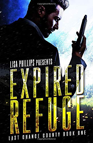 Expired Refuge (Last Chance County) by Lisa Phillips | Goodreads