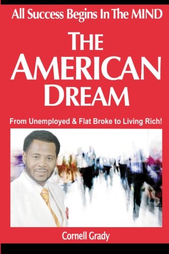 The American Dream: From Unemployed & Flat Broke To Living Rich by Mr ...