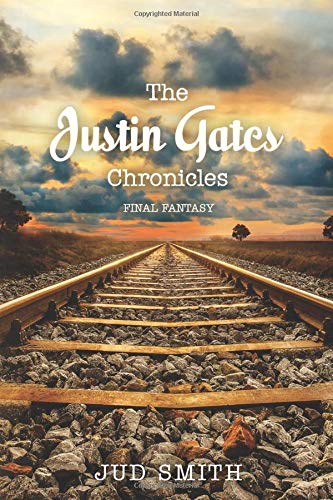 The Justin Gates Chronicles: Final Fantasy by Jud Smith | Goodreads
