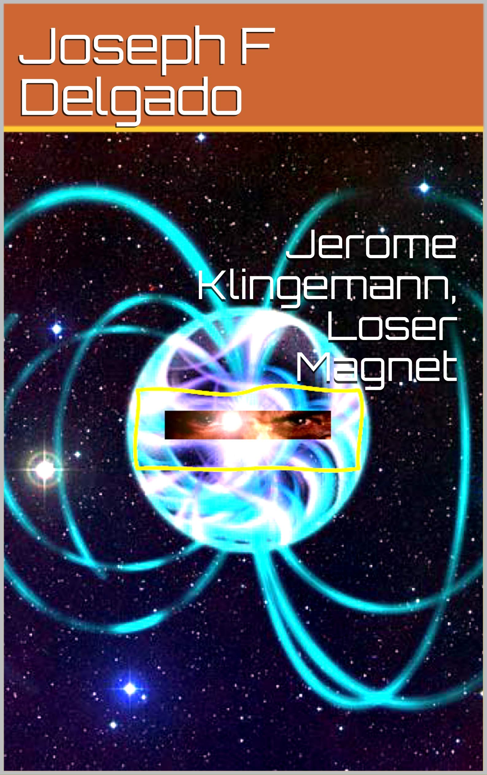 Jerome Klingemann, Loser Magnet by Joseph F. Delgado | Goodreads