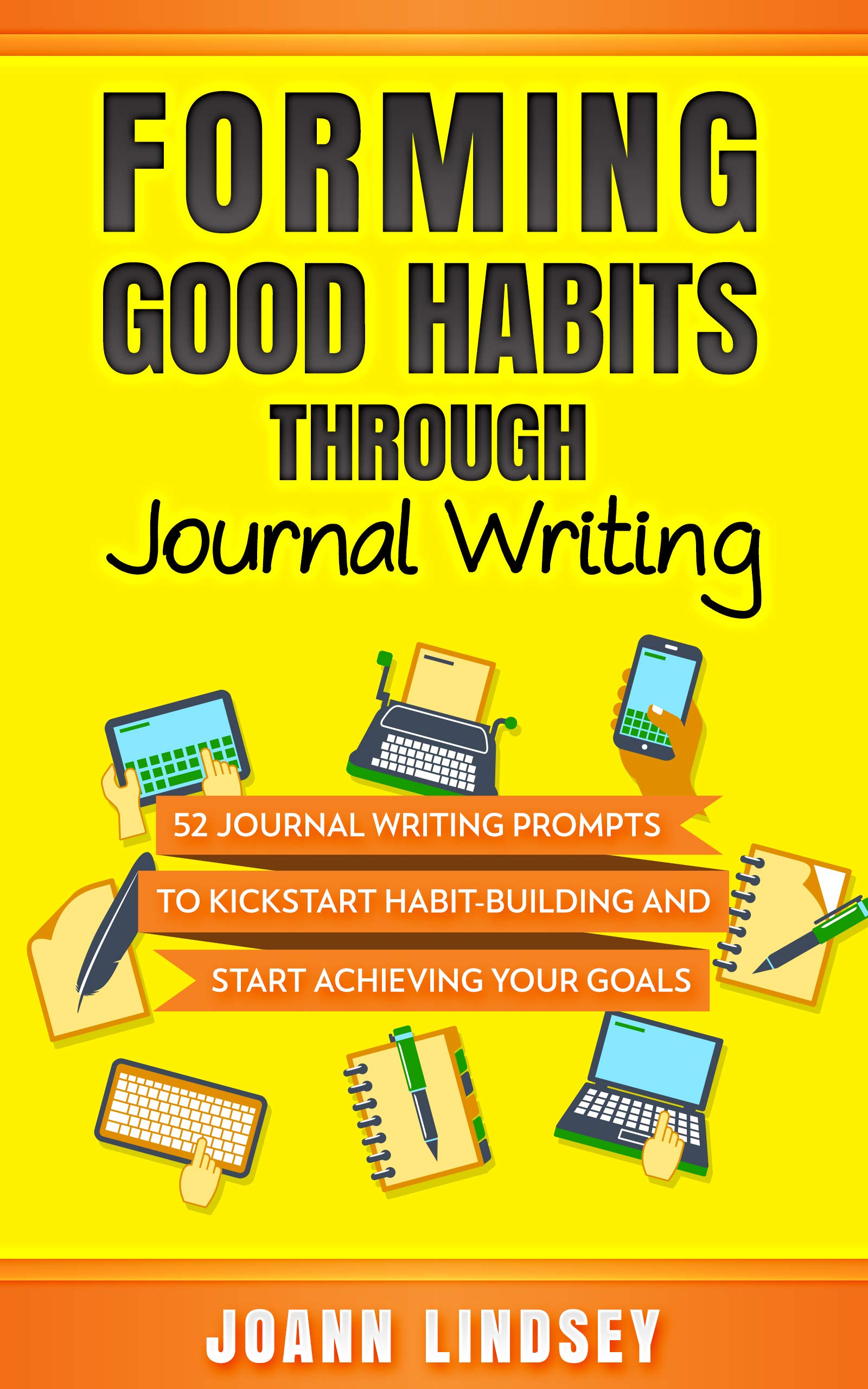 Forming Good Habits Through Journal Writing: 52 Journal Writing Prompts ...