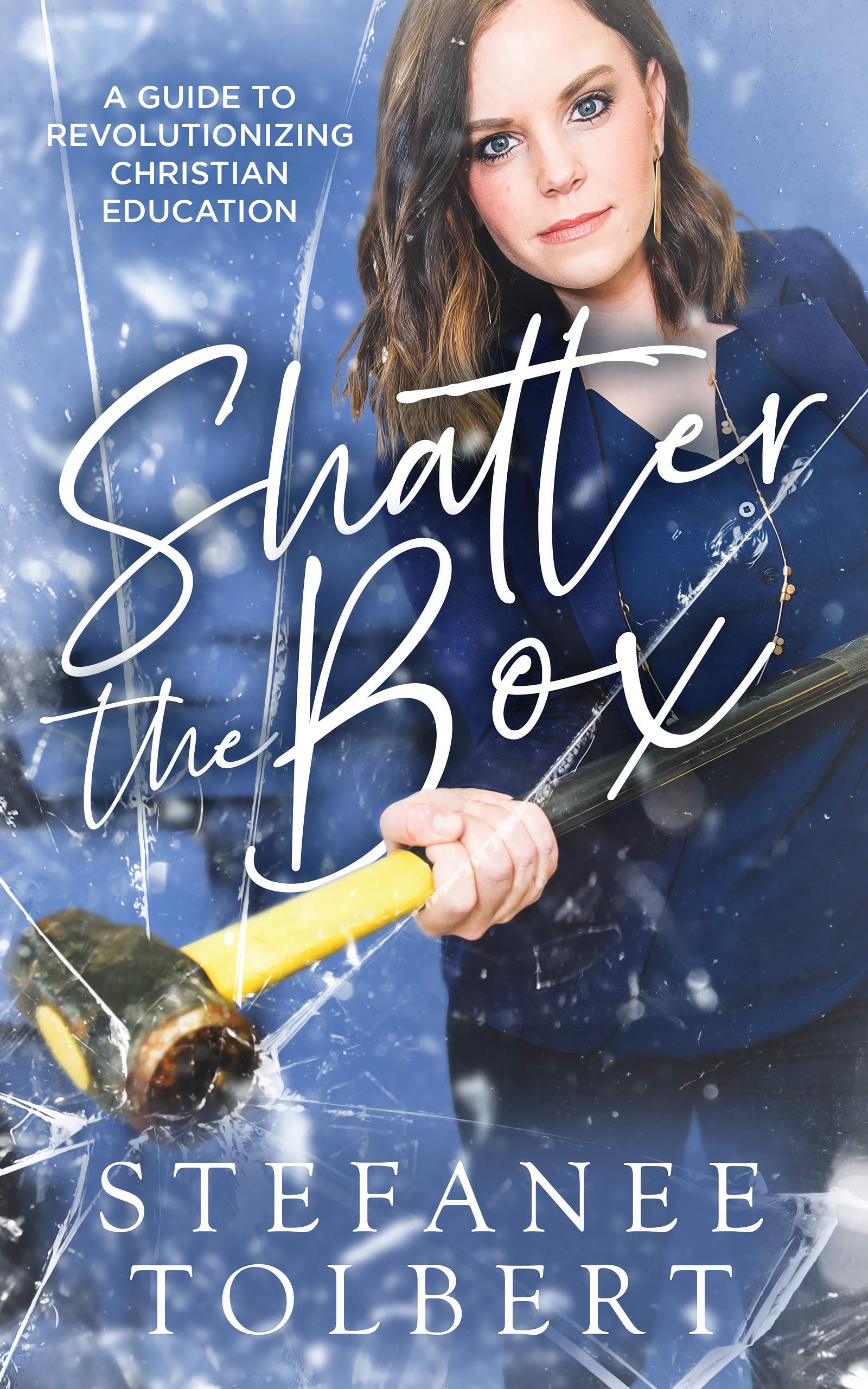 Shatter the Box: A Guide to Revolutionizing Christian Education by ...