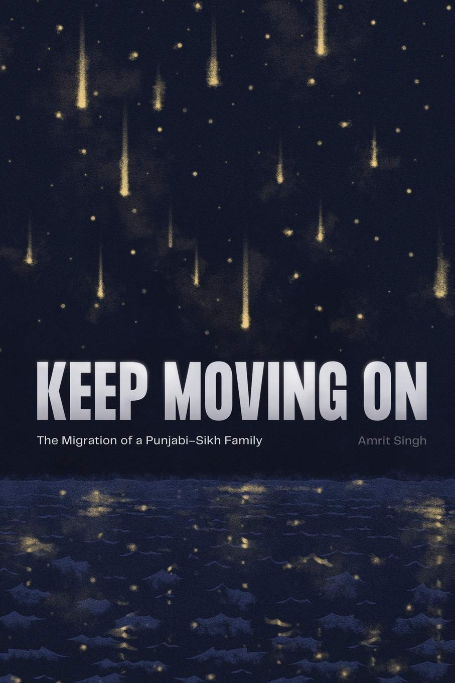 Keep Moving On: The Migration of a Punjabi-Sikh Family by Amrit Singh ...