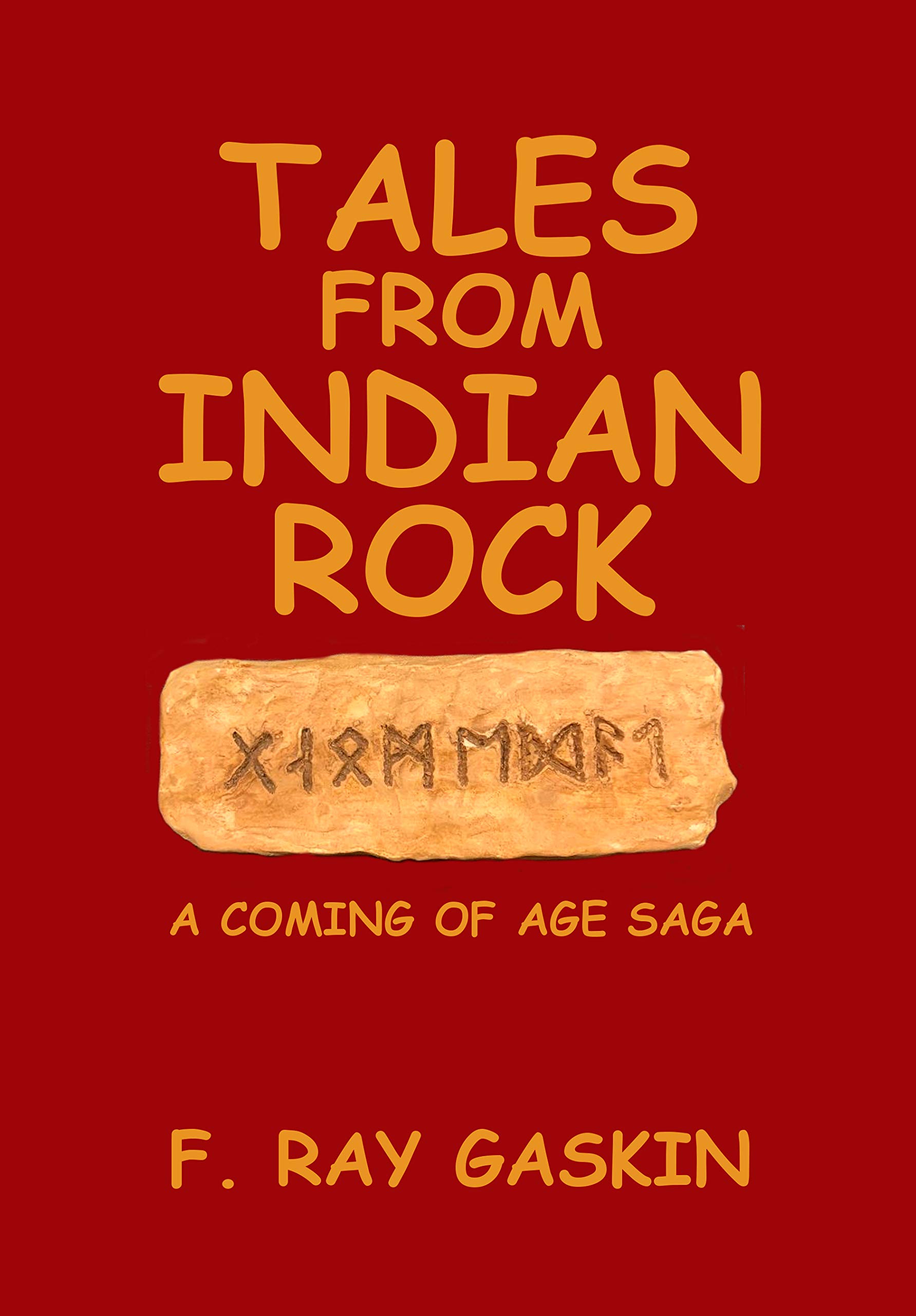 Tales From Indian Rock: A Coming of Age Saga by F. Ray Gaskin | Goodreads