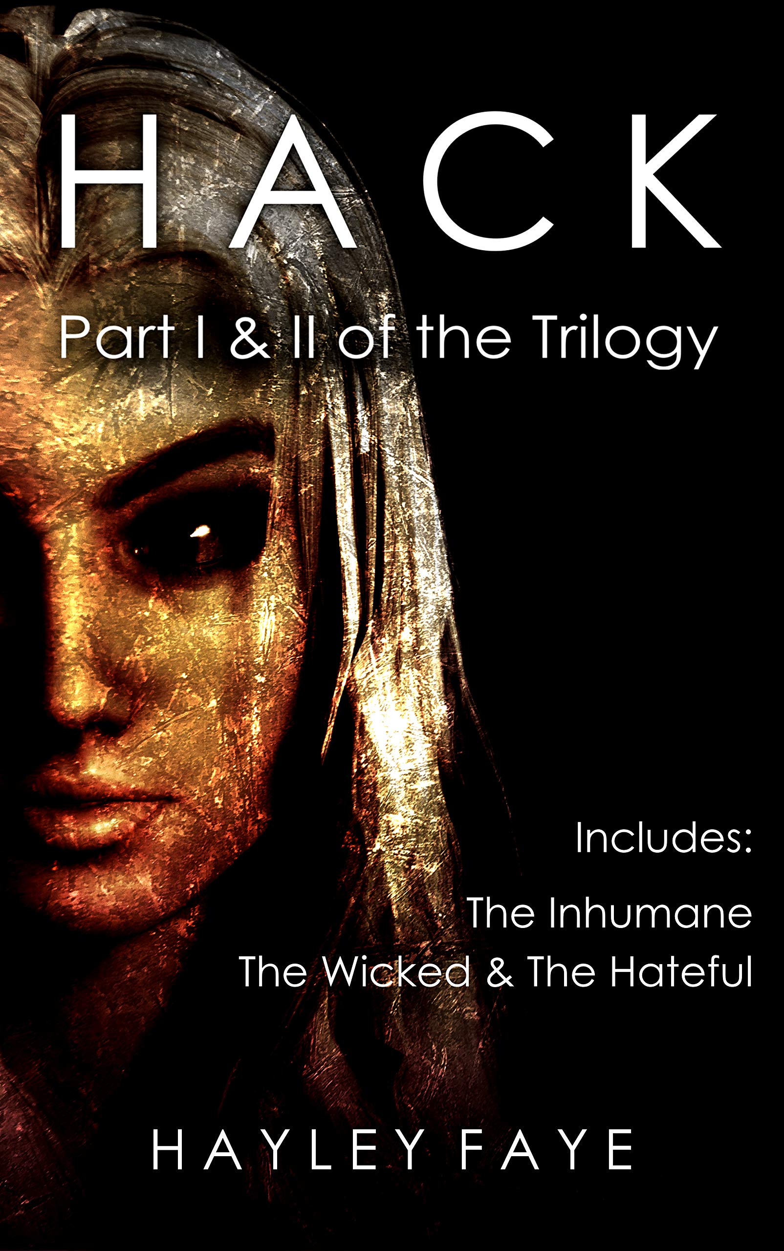 Hack: Part I & II of the Trilogy (Legacy Content) by Hayley Faye ...