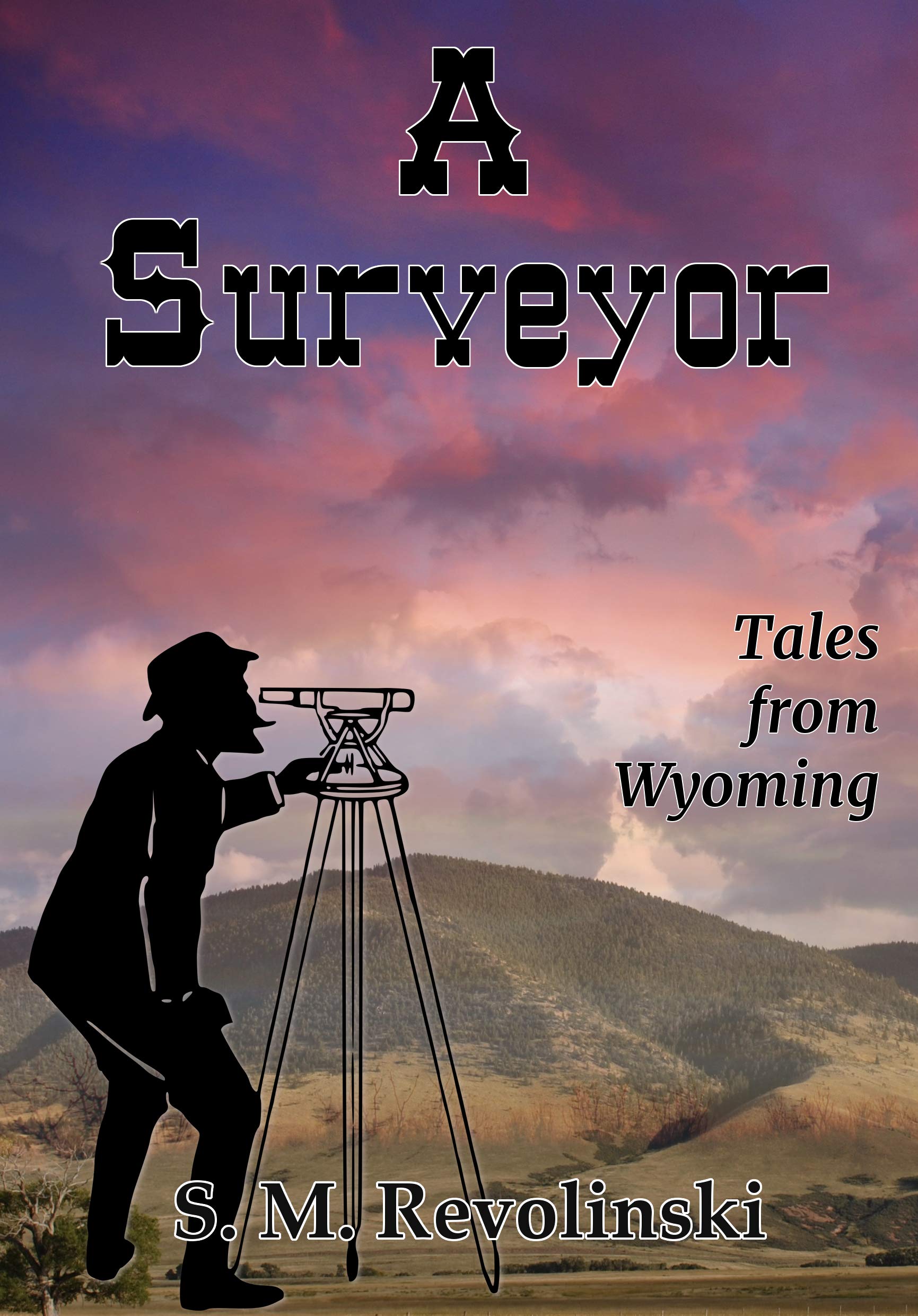 A Surveyor: Men braving the wilderness by S.M. Revolinski | Goodreads