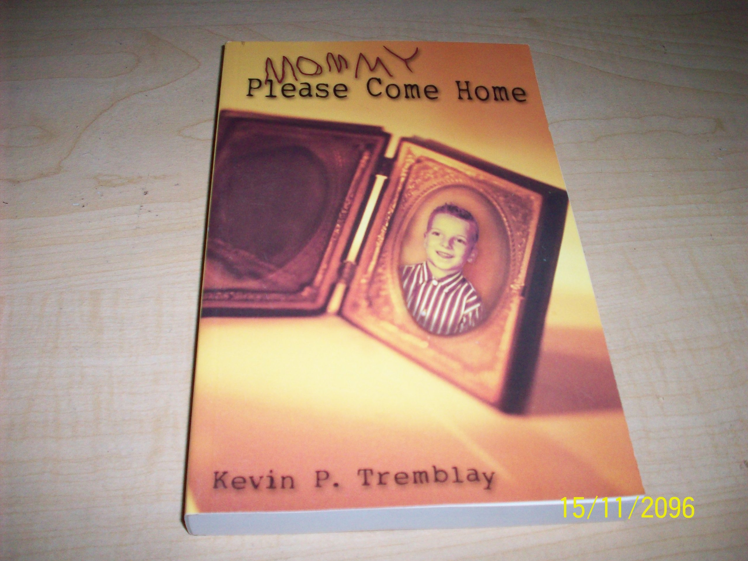 Mommy Please Come Home: a Memoir of Regina A Tremblay by Kevin Tremblay ...