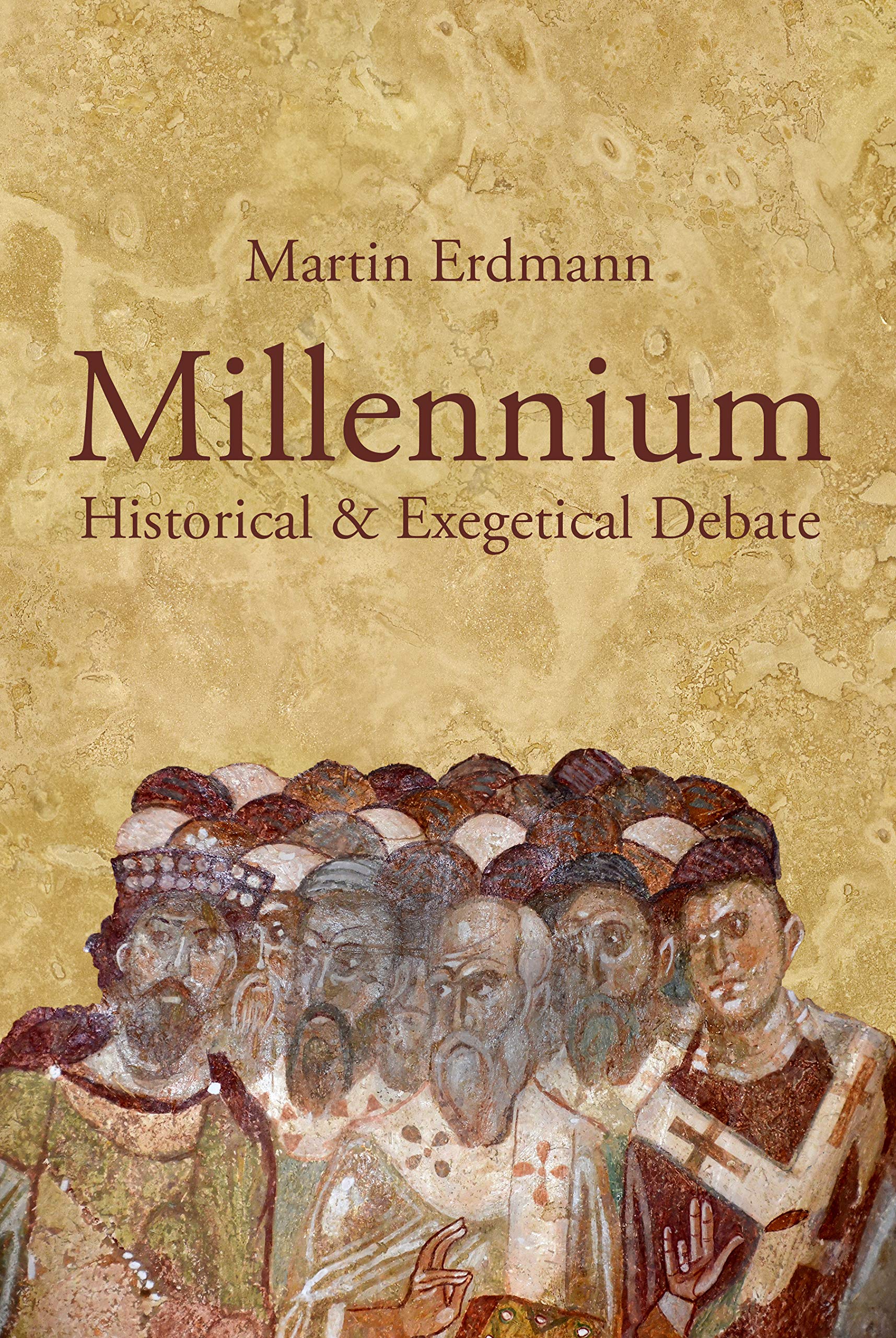 Millennium: Historical & Exegetical Debate by Dr. Martin Erdmann ...
