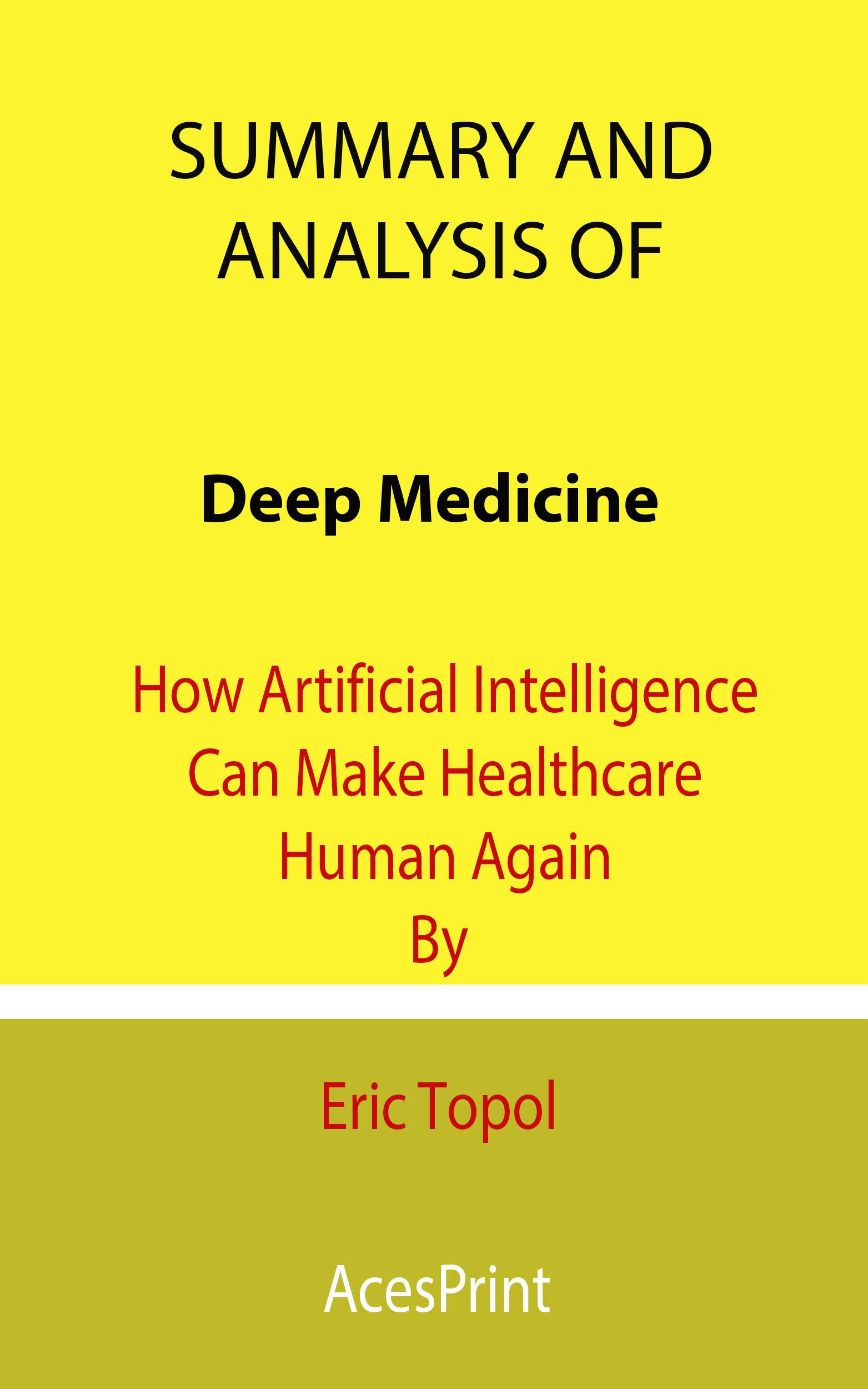 Summary and Analysis of Deep Medicine: How Artificial Intelligence Can ...
