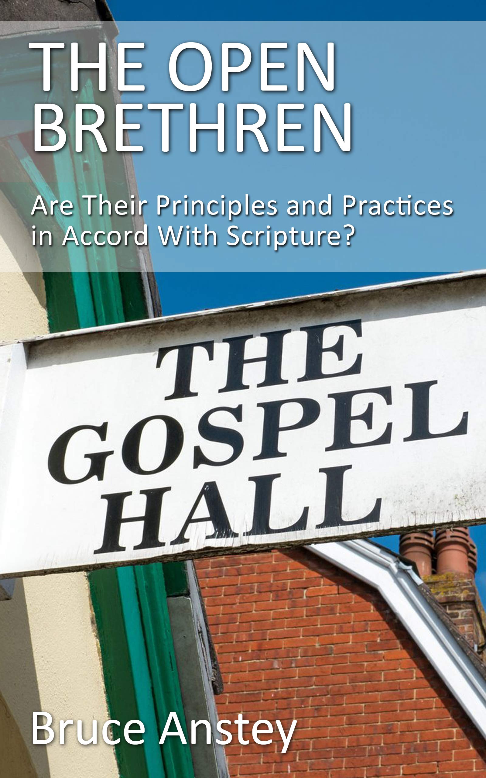 THE OPEN BRETHREN: Are Their Principles and Practices in Accord With ...