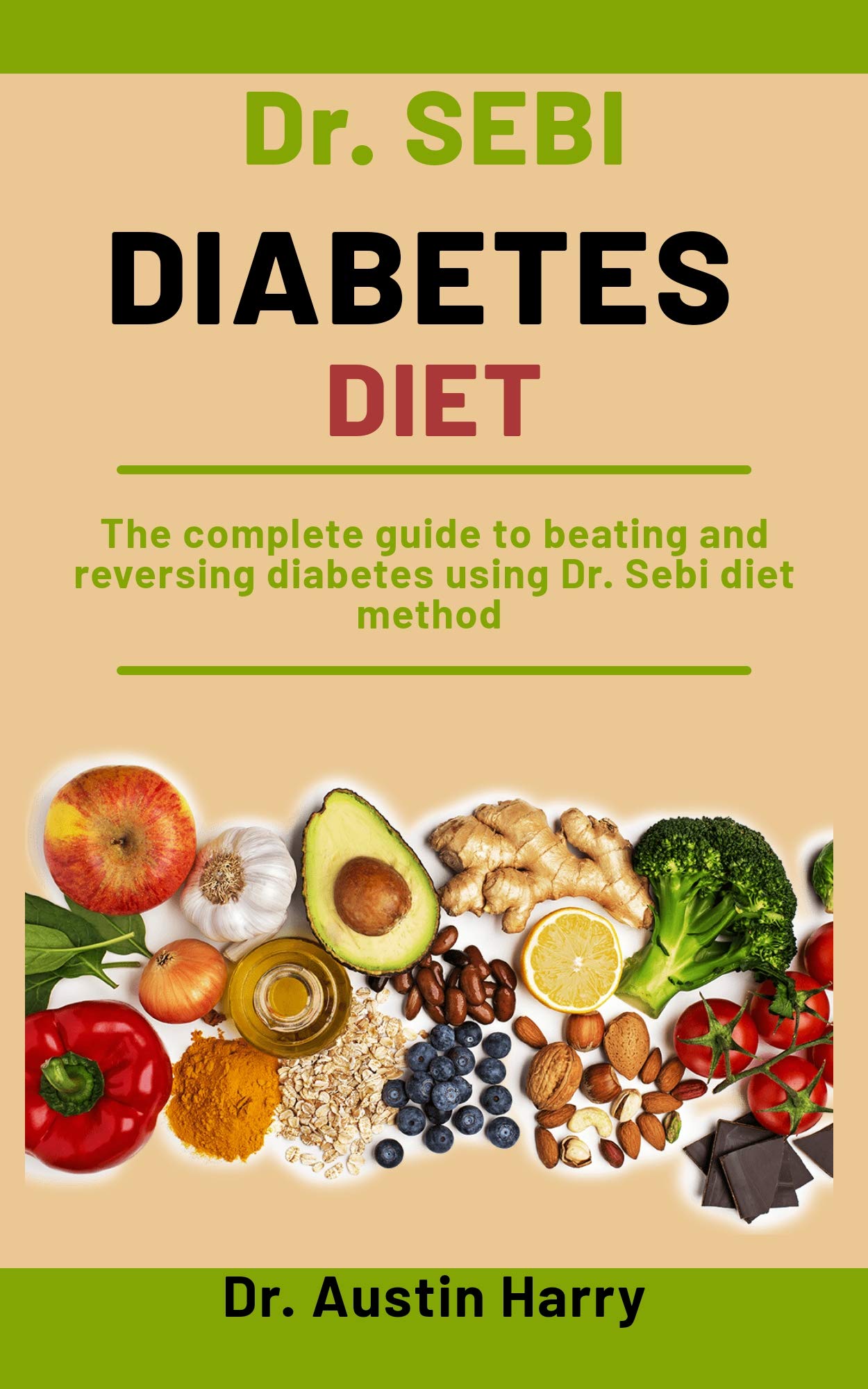 Dr. Sebi Diabetes Diet: The complete guide to beating and reversing ...