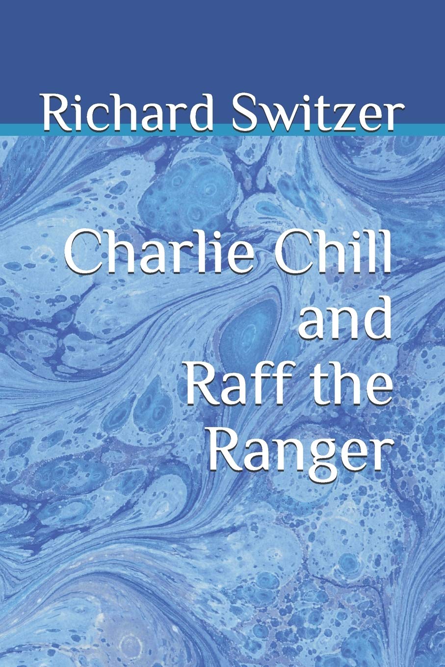Charlie Chill and Raff the Ranger by Richard Switzer | Goodreads