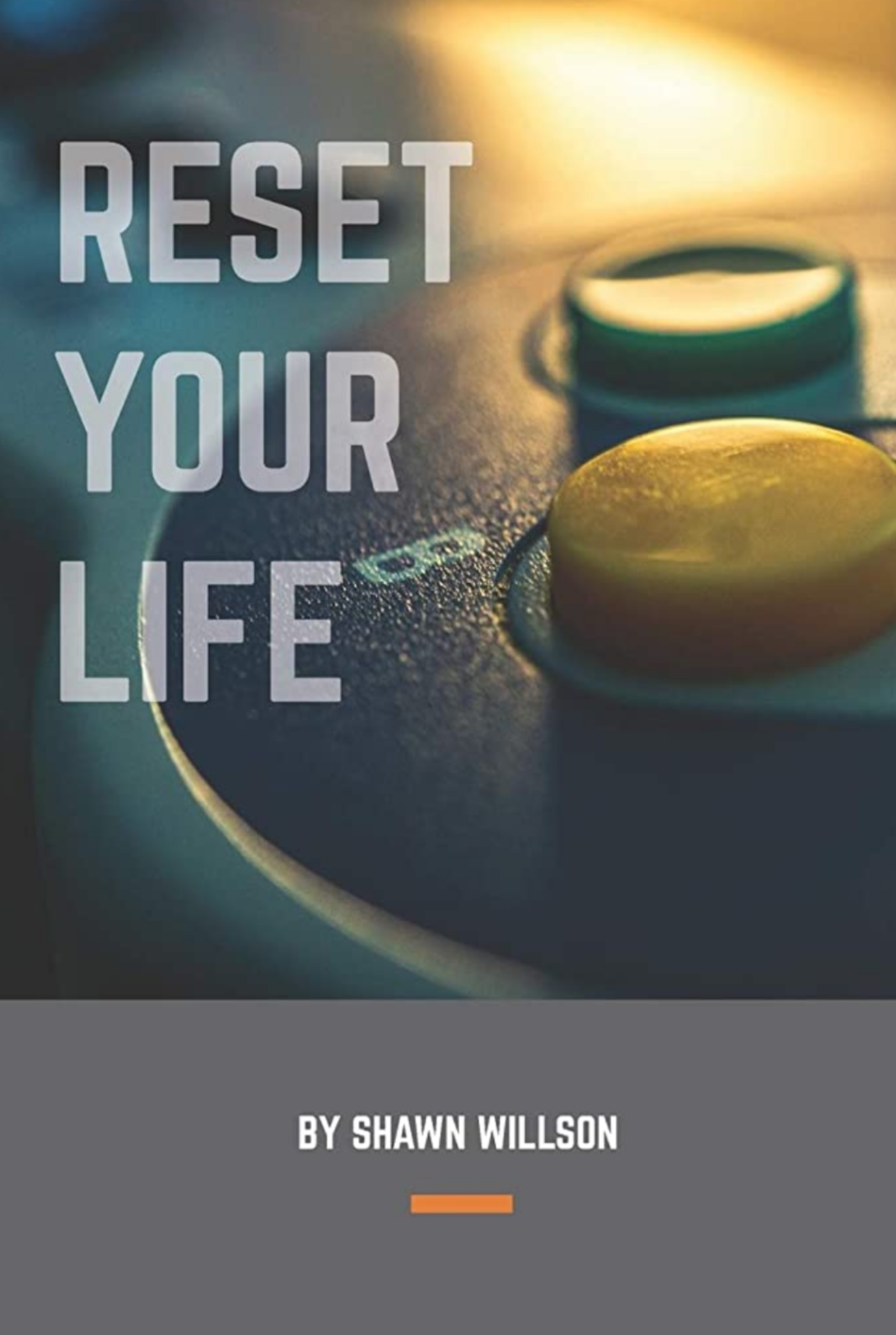 Reset Your Life by Shawn Willson | Goodreads