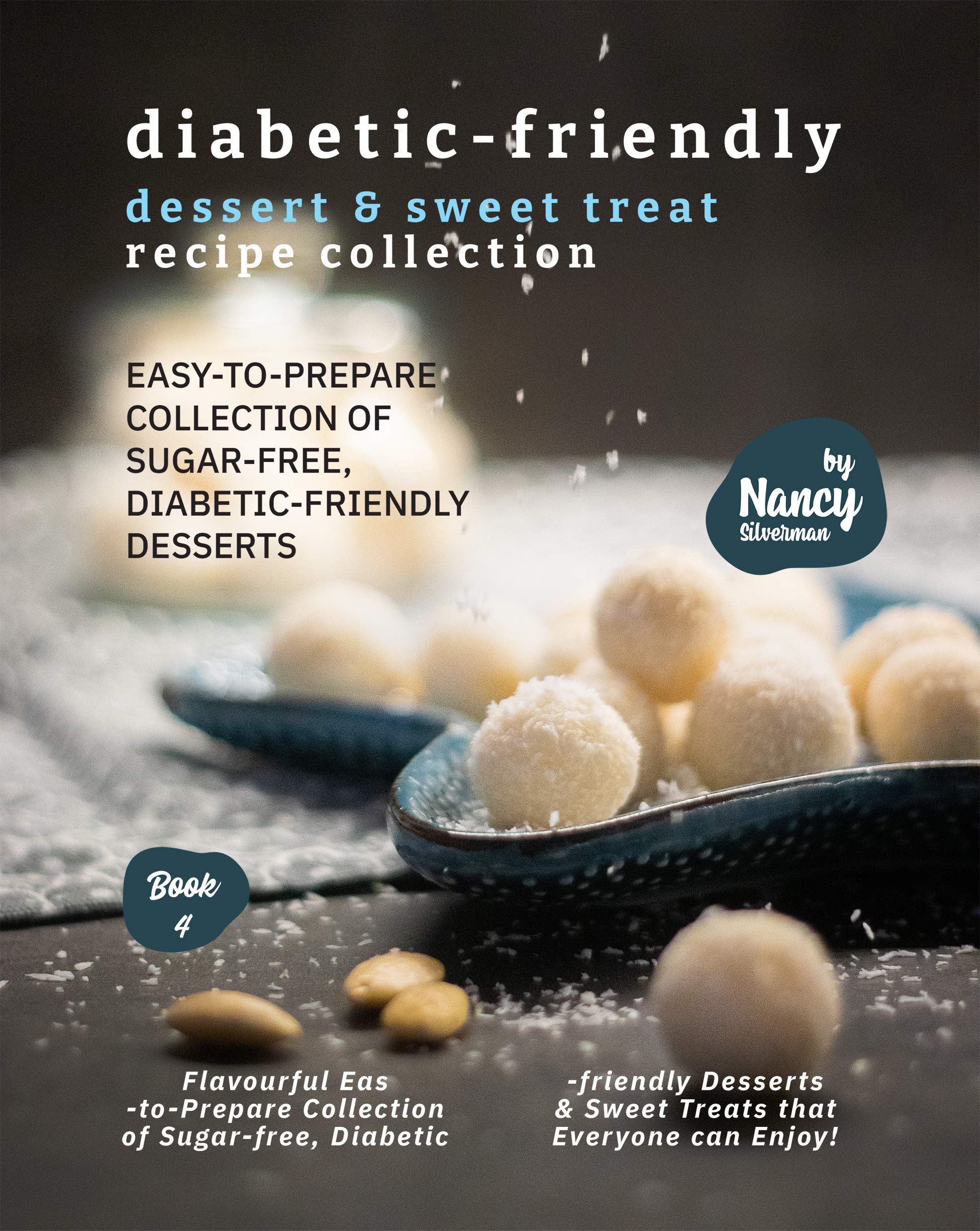 Diabetic-Friendly Dessert & Sweet Treat Recipe Collection: Easy-to ...