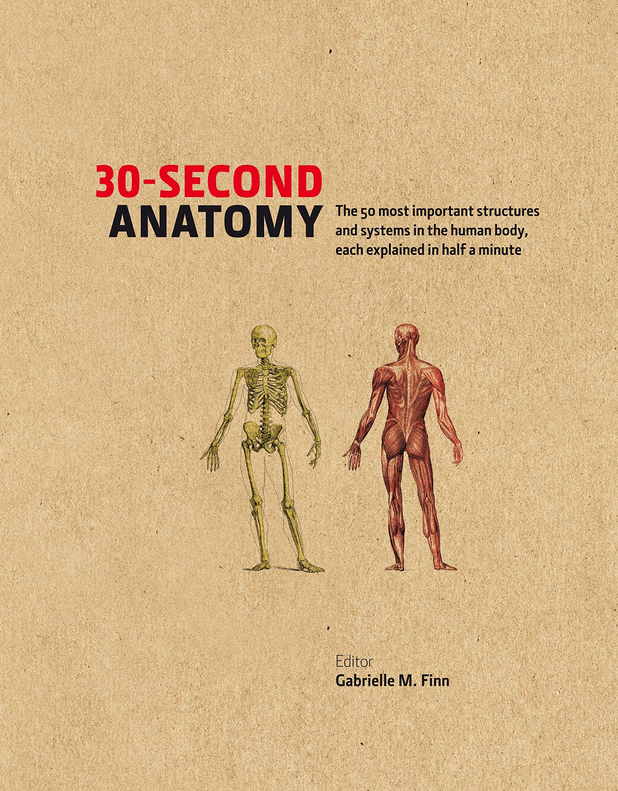 30-Second Anatomy: The 50 Most Important Structures and Systems in the ...