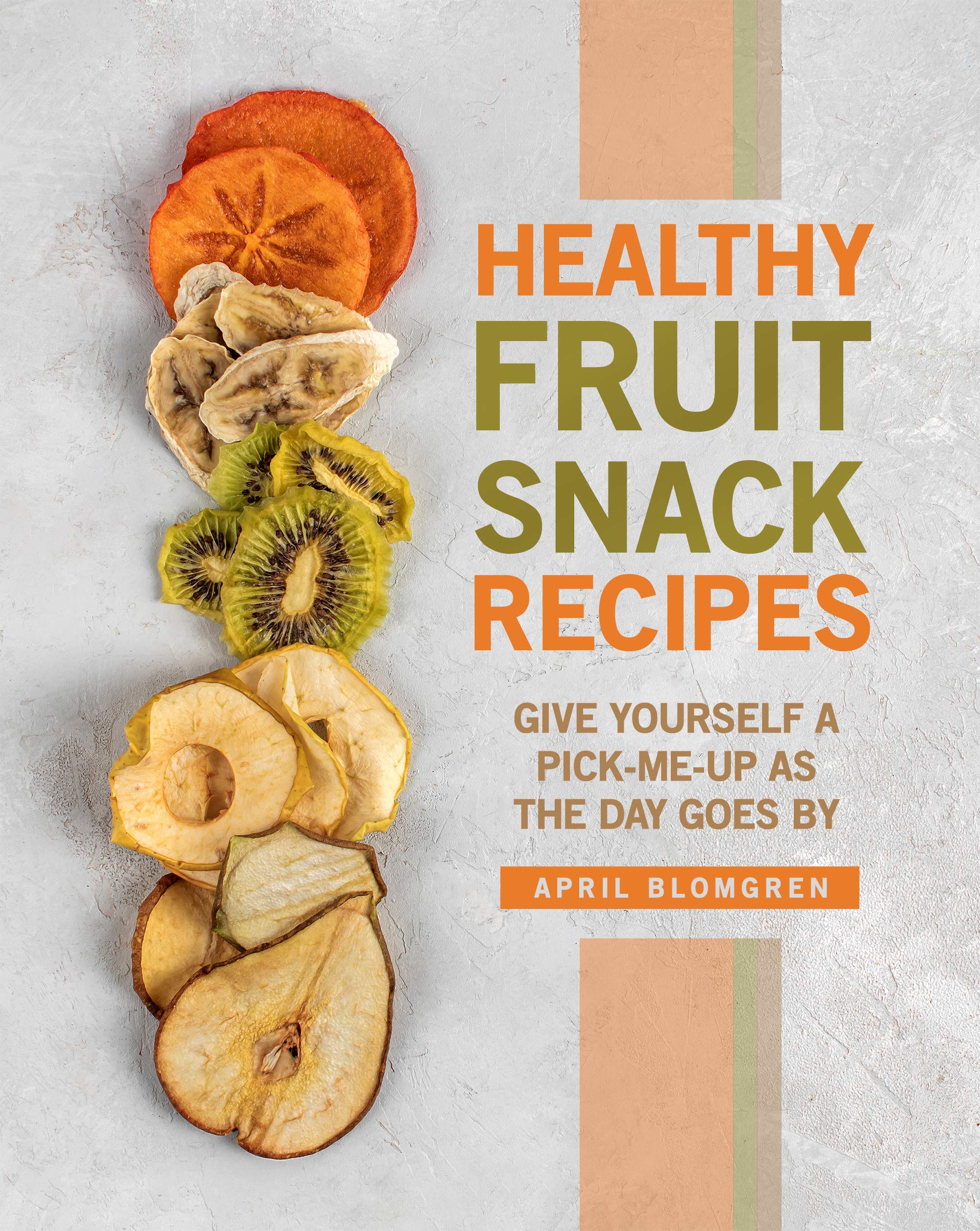 Healthy Fruit Snack Recipes: Give Yourself A Pick-Me-Up as The Day Goes ...