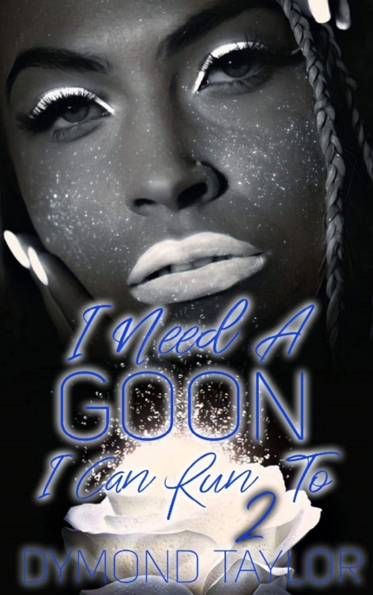 I Need A Goon I Can Run To 2 by Dymond Taylor | Goodreads