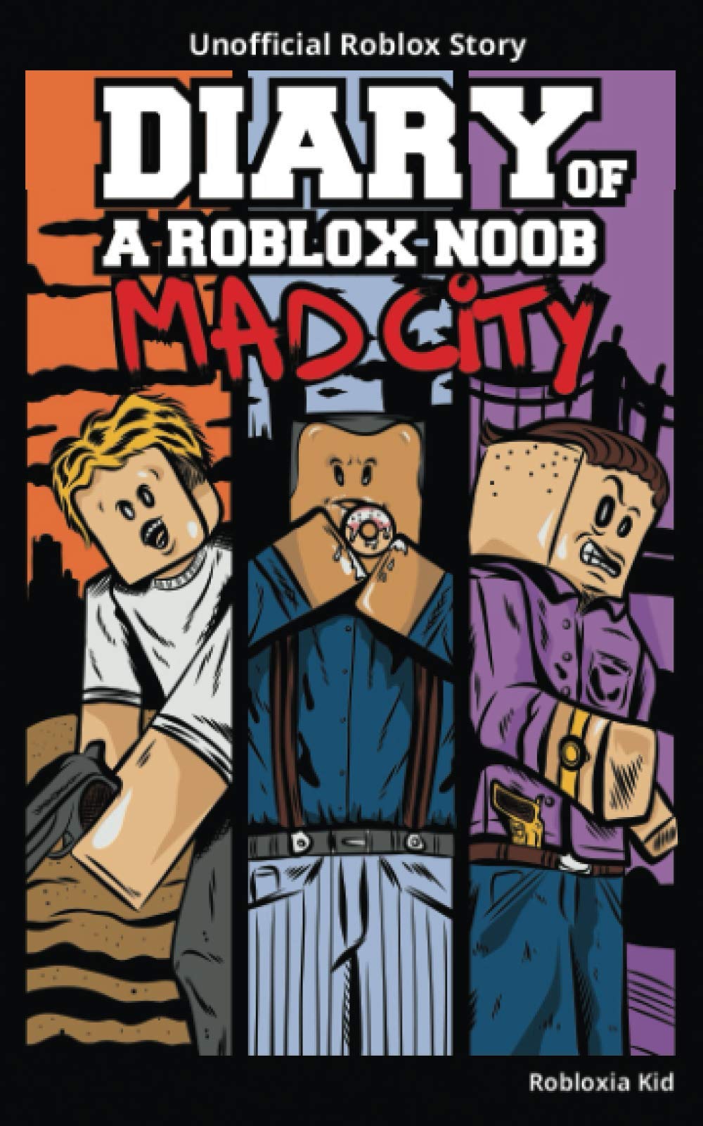 Diary of a Roblox Noob: Mad City (Roblox Book) by Robloxia Kid | Goodreads