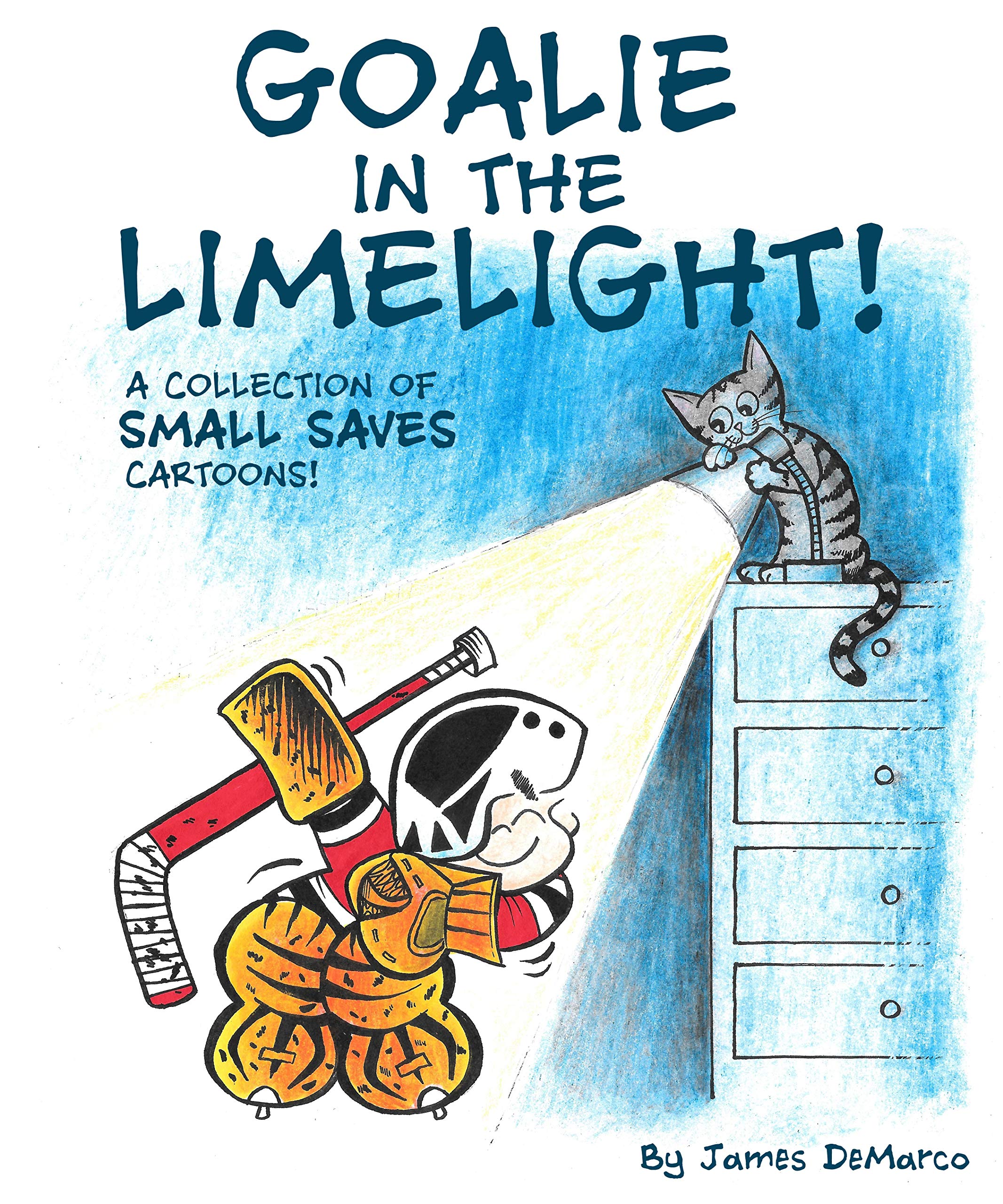 Goalie in the Limelight!: A Collection of Small Saves Cartoons! by ...