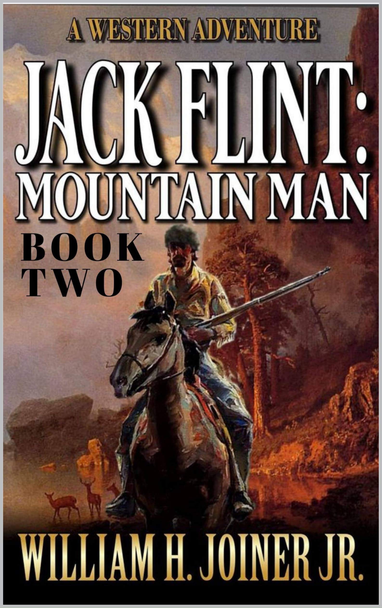 Jack Flint: Mountain Man: A Frontier Mountain Man Novel by William H ...