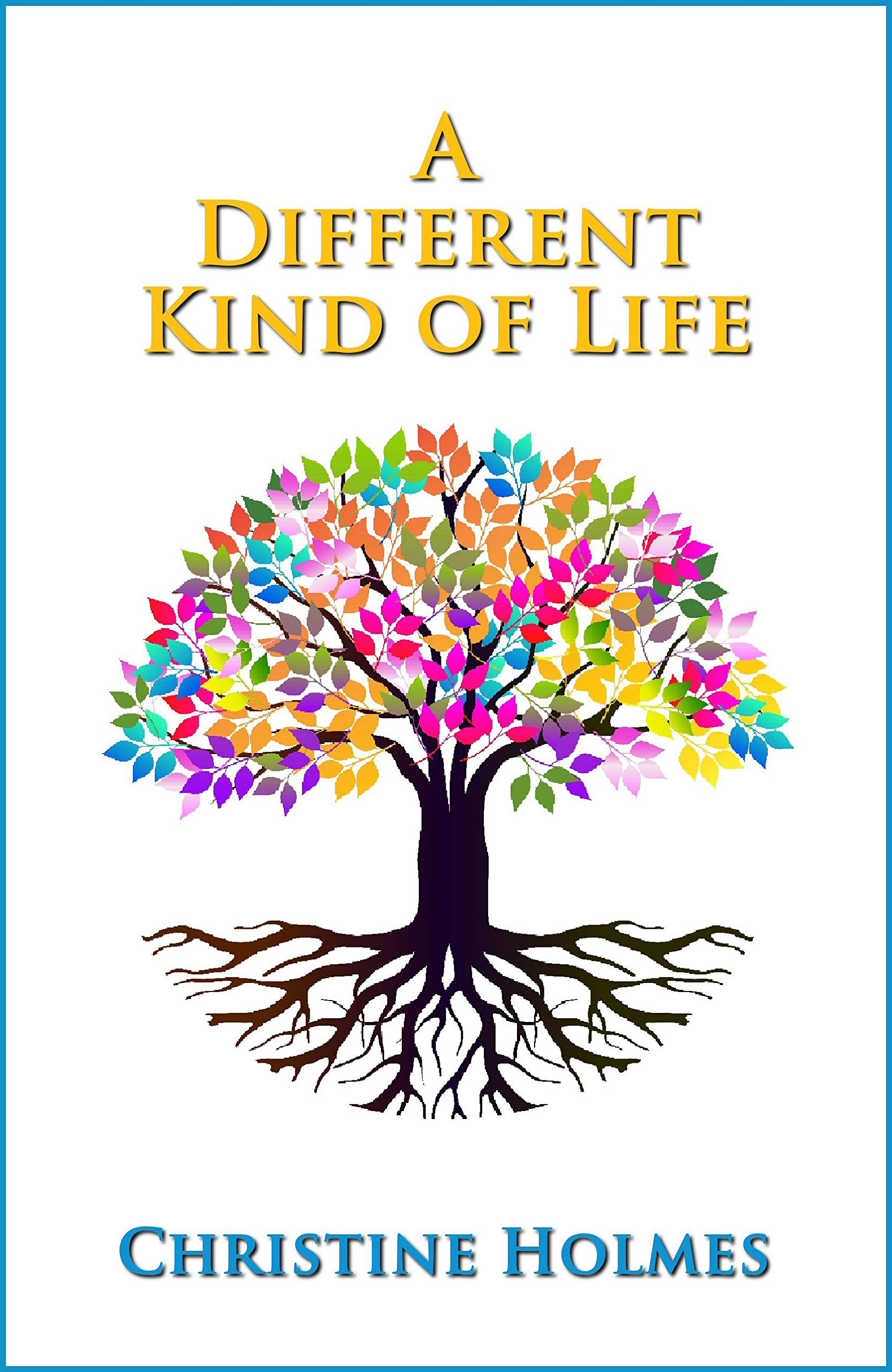 A Different Kind of Life by Christine Holmes | Goodreads