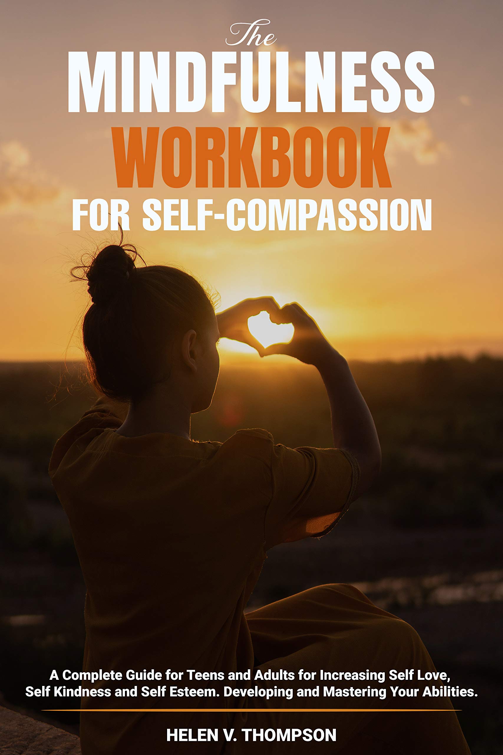 The Mindfulness Workbook for Self-Compassion: A complete Guide for ...