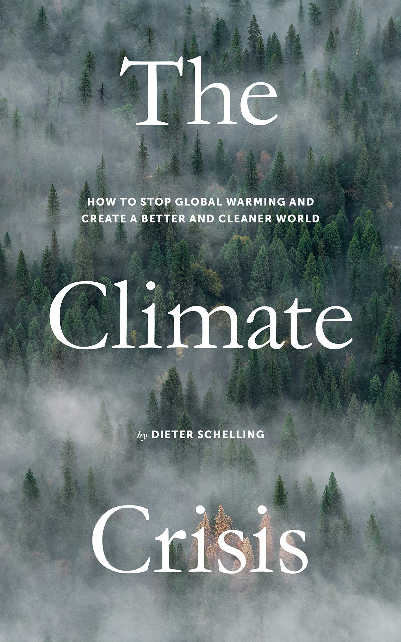 The Climate Crisis: How to Stop Global Warming and Create a Better and ...