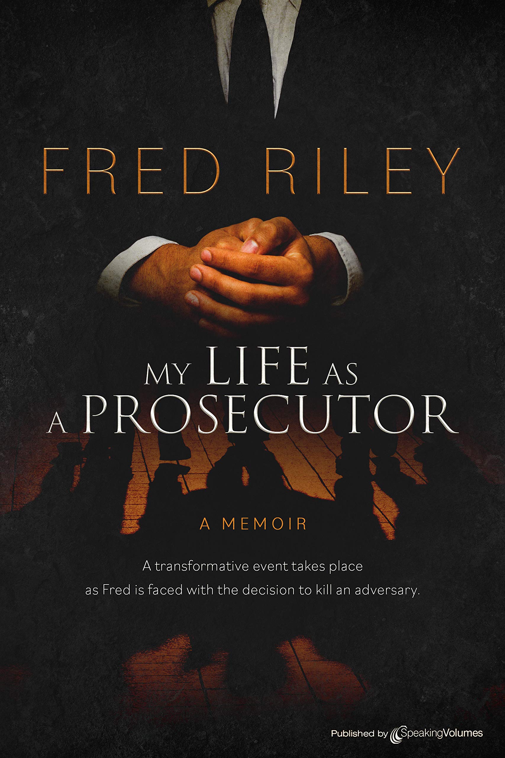 My Life as a Prosecutor by Fred Riley | Goodreads
