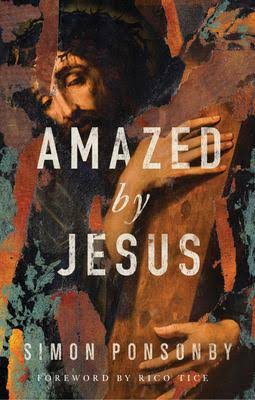 Amazed by Jesus by Simon Ponsonby | Goodreads