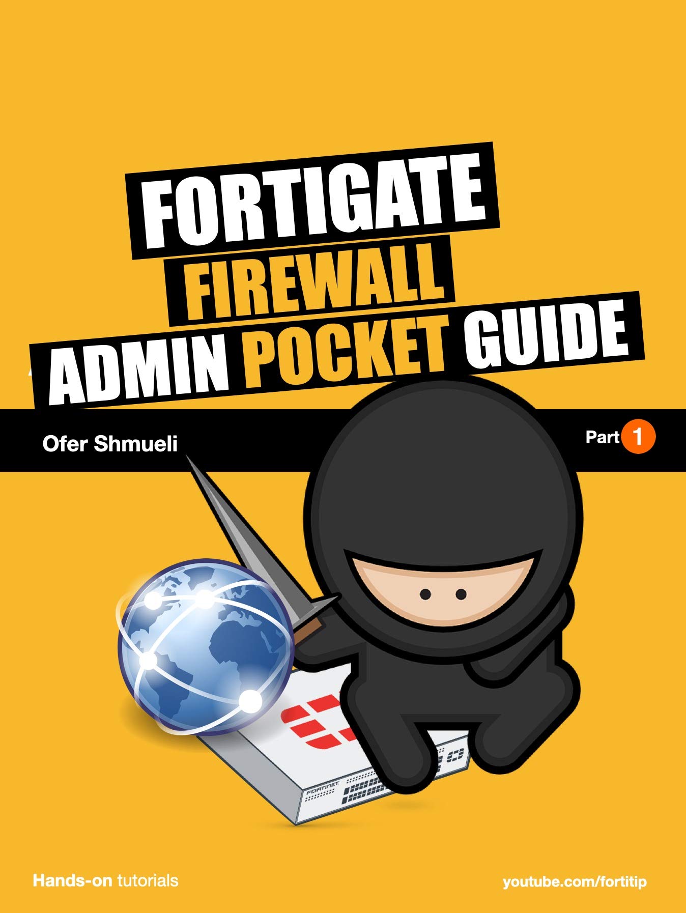 Fortigate Firewall Admin Pocket Guide by ofer shmueli | Goodreads