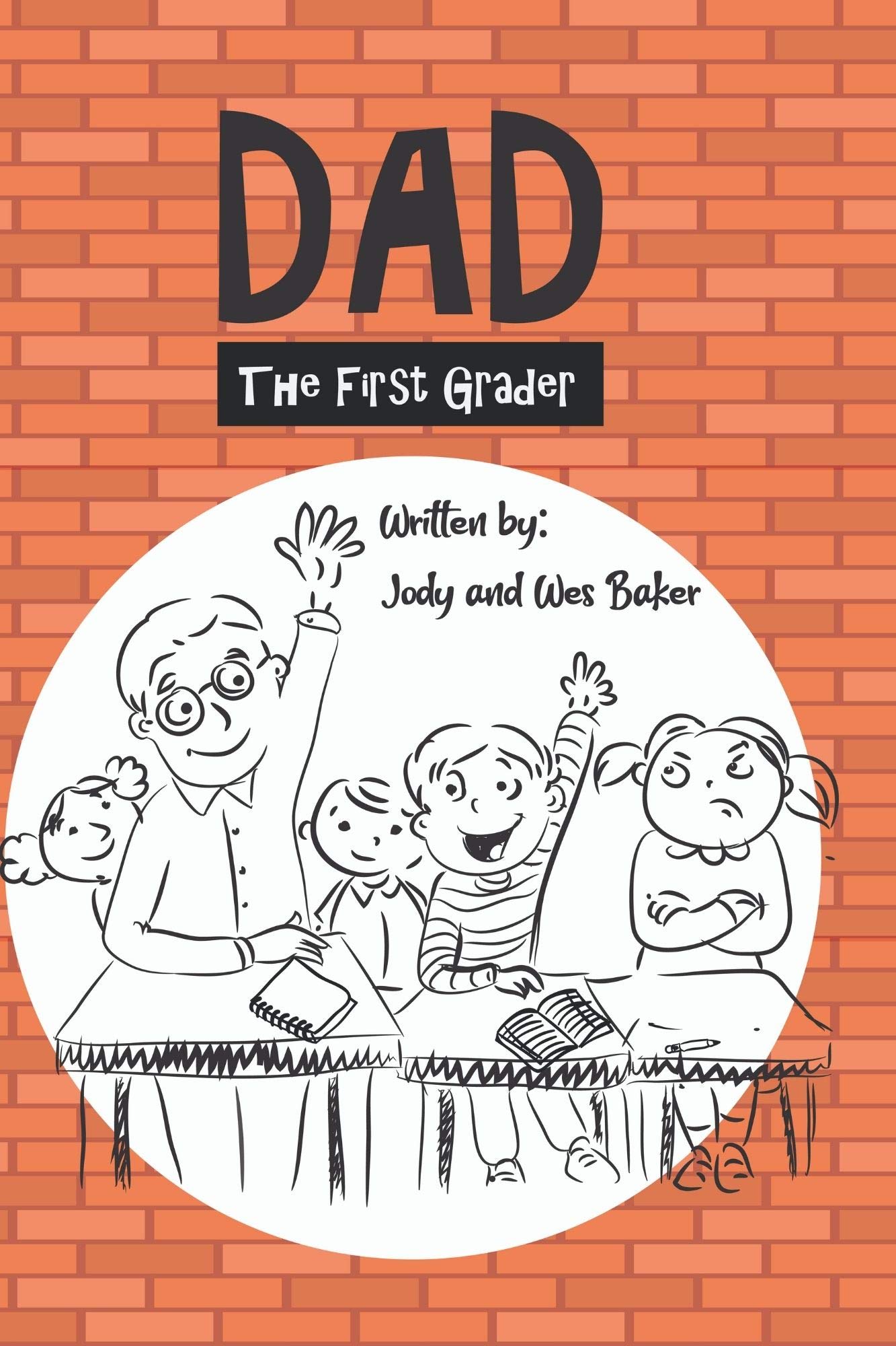 Dad the First Grader: A Humorous Story about Relationships by Baker ...