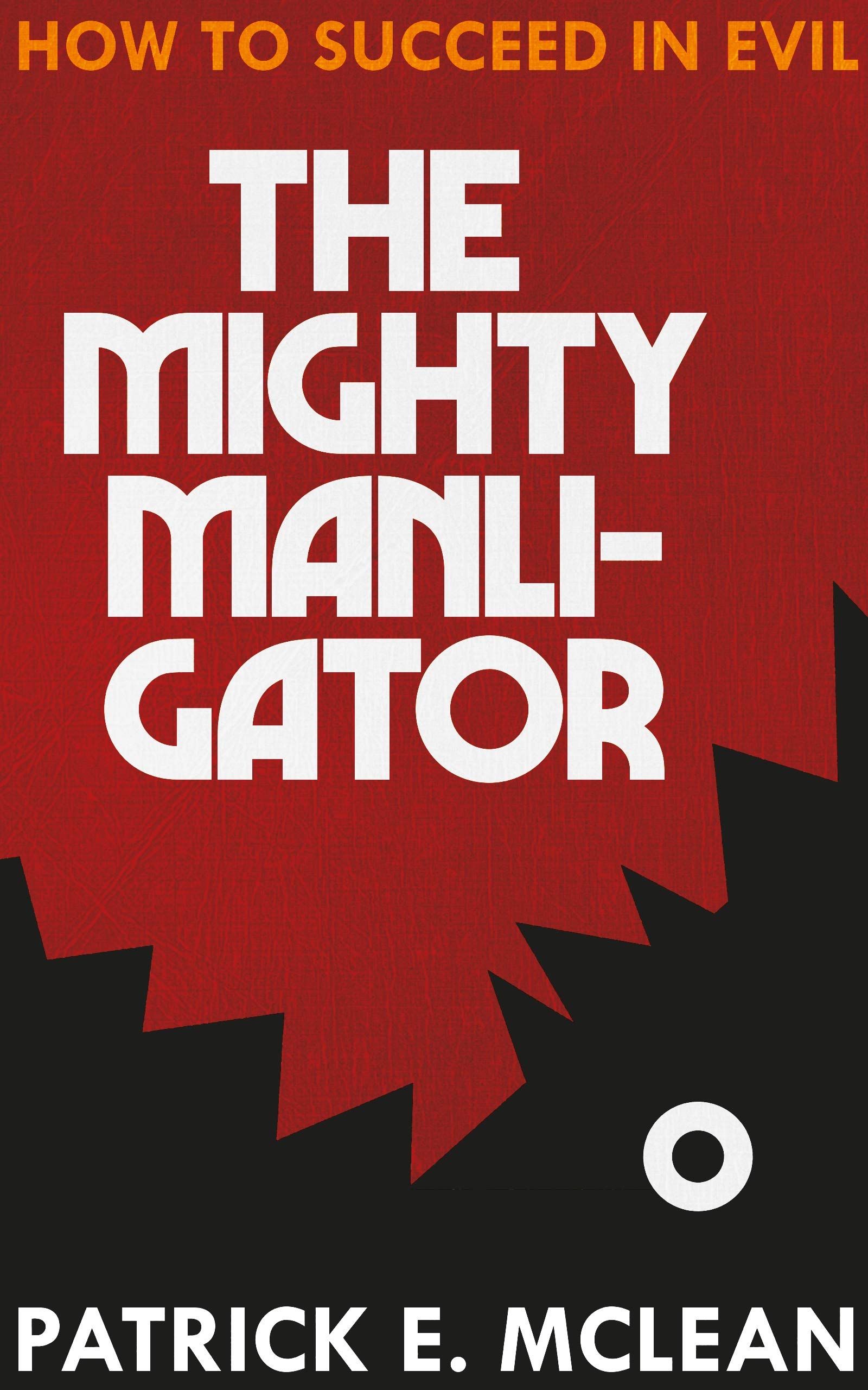 The Mighty Manligator by Patrick E. McLean | Goodreads