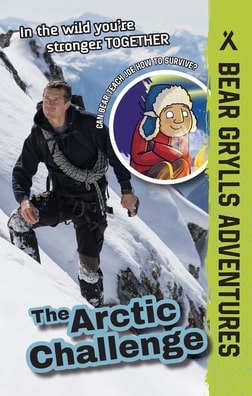 The Arctic Challenge (Bear Grylls Adventures) by Bear Grylls | Goodreads