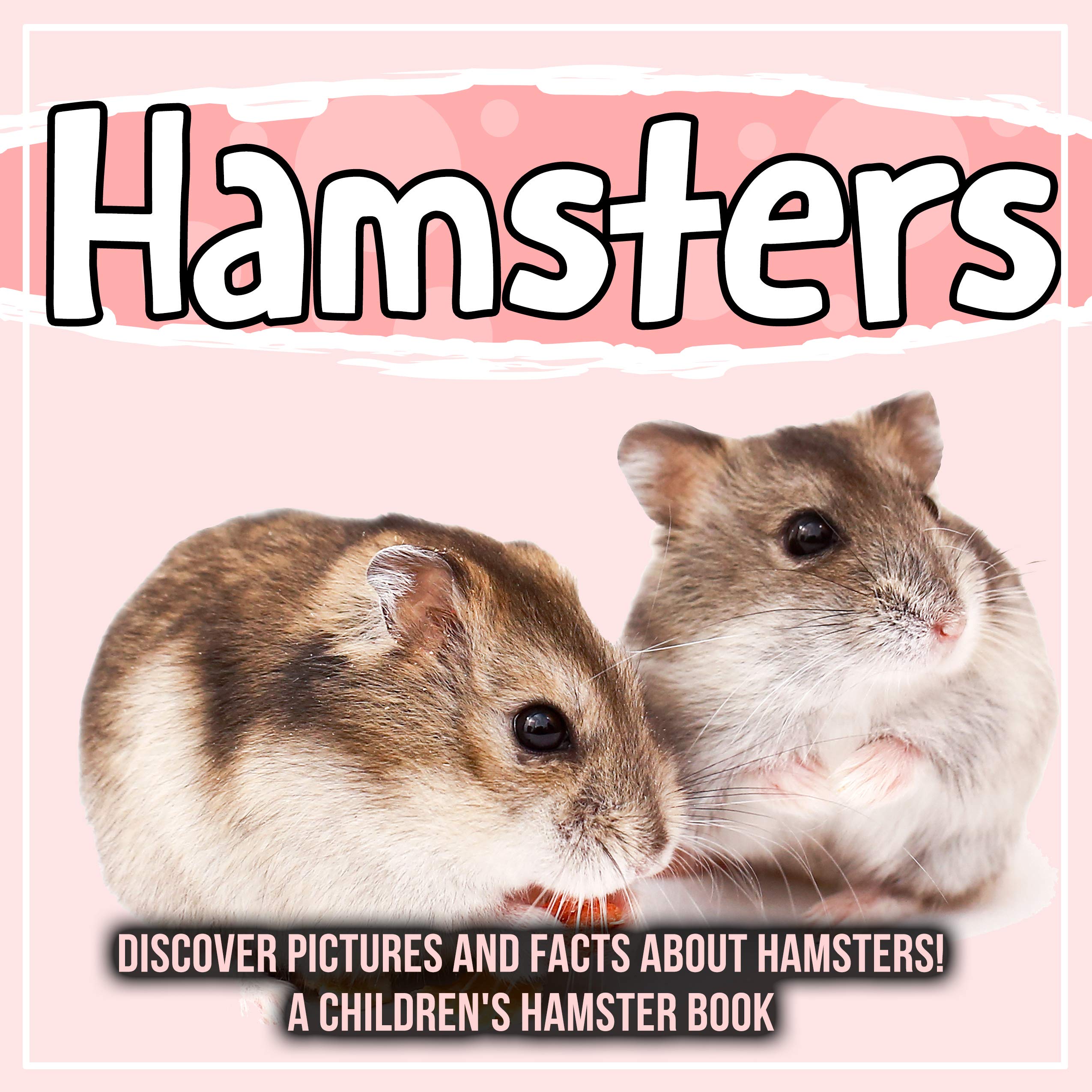 Hamsters: Discover Pictures and Facts About Hamsters! A Children's ...