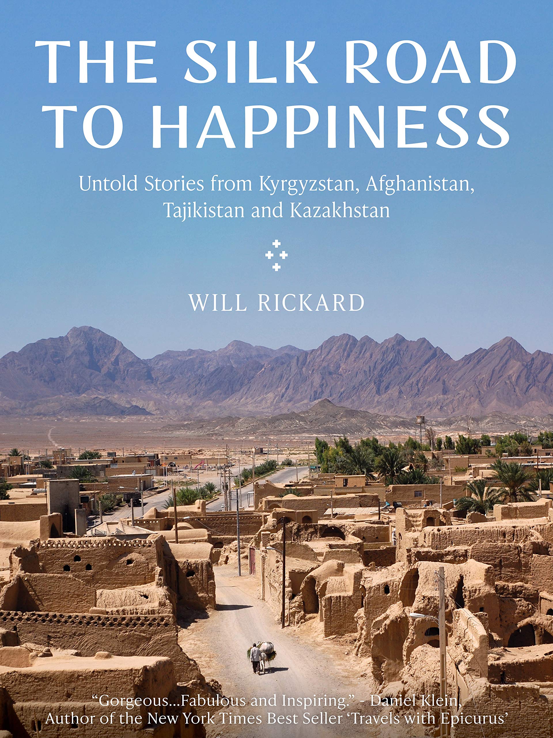 The Silk Road To Happiness: Untold Stories from Kyrgyzstan, Afghanistan ...