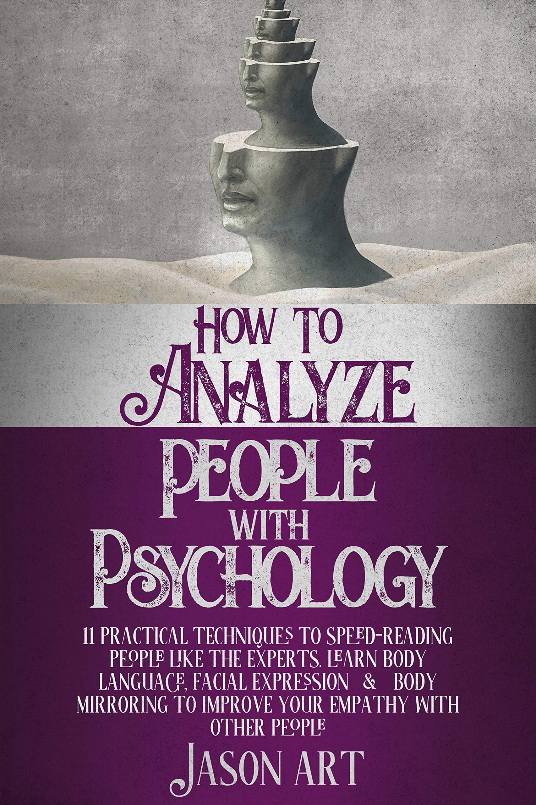 HOW TO ANALYZE PEOPLE WITH PSYCHOLOGY: 11Practical Techniques to Speed-Reading People Like the ...
