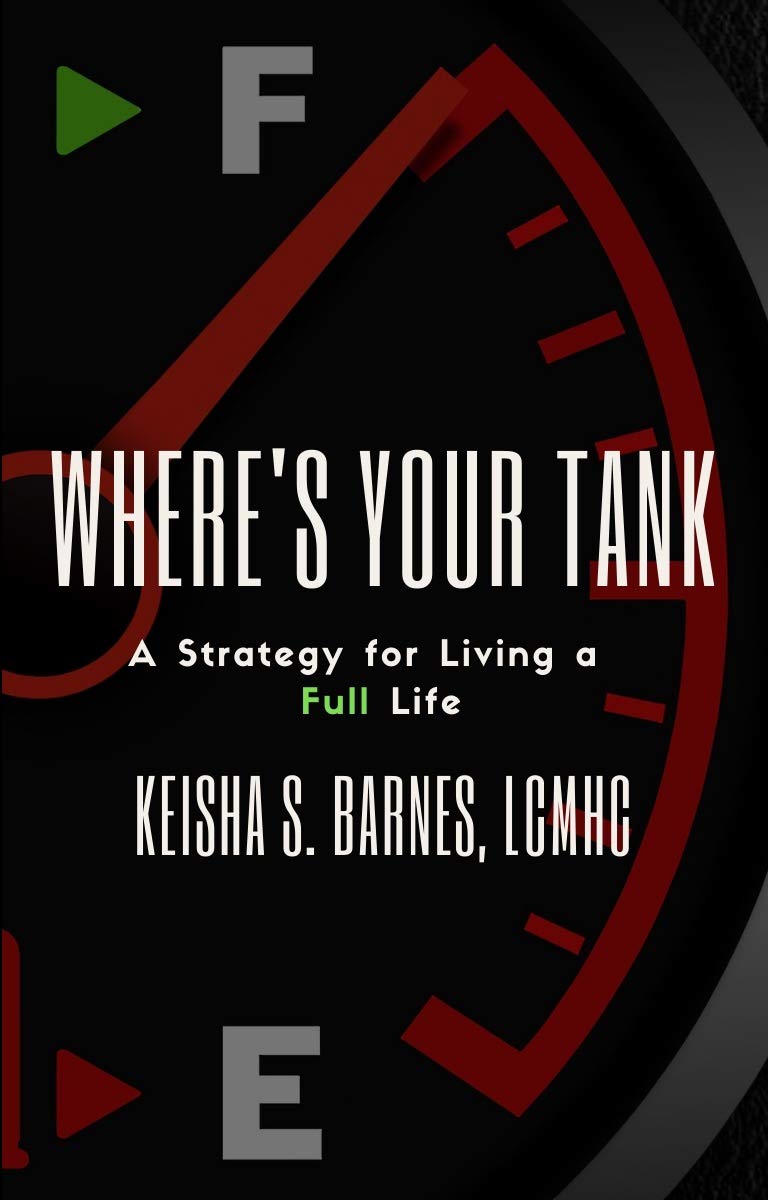 Where’s Your Tank : A Strategy for Living A Full Life by Keisha Barnes ...