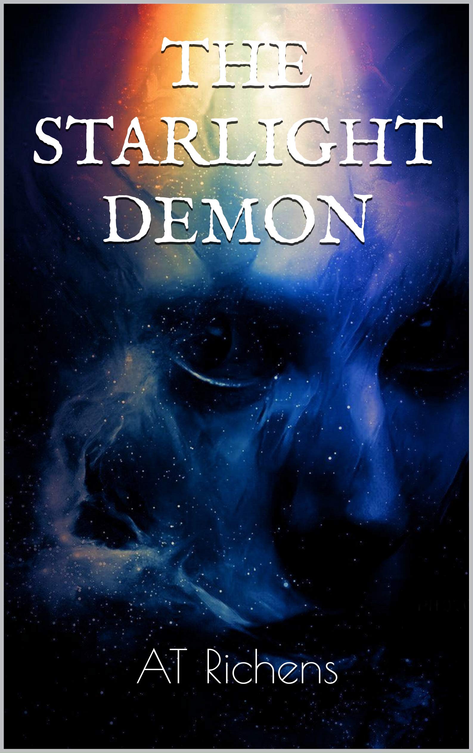 The Starlight Demon: Horror Science Fiction by AT Richens | Goodreads