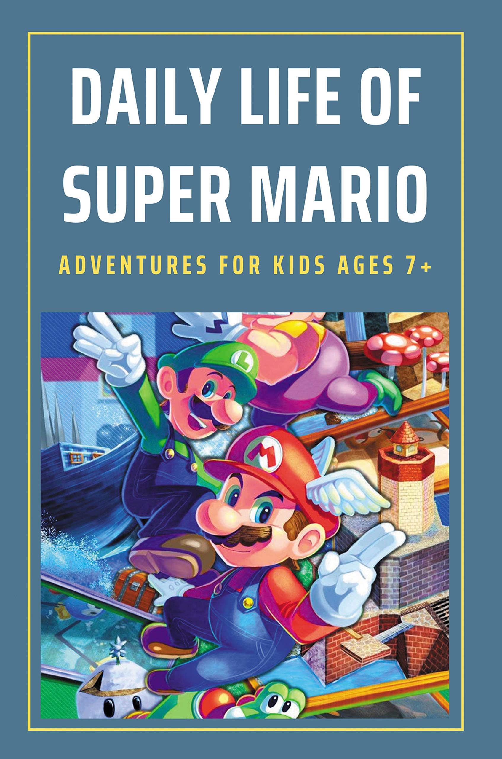 Daily Life Of Super Mario: Adventures For Kids Ages 7+: Adventure ...