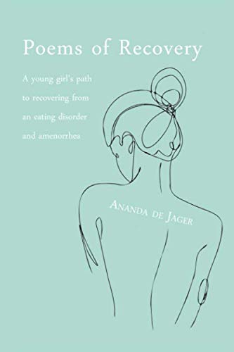 Poems of Recovery: A young girl's path to recovering from an eating ...
