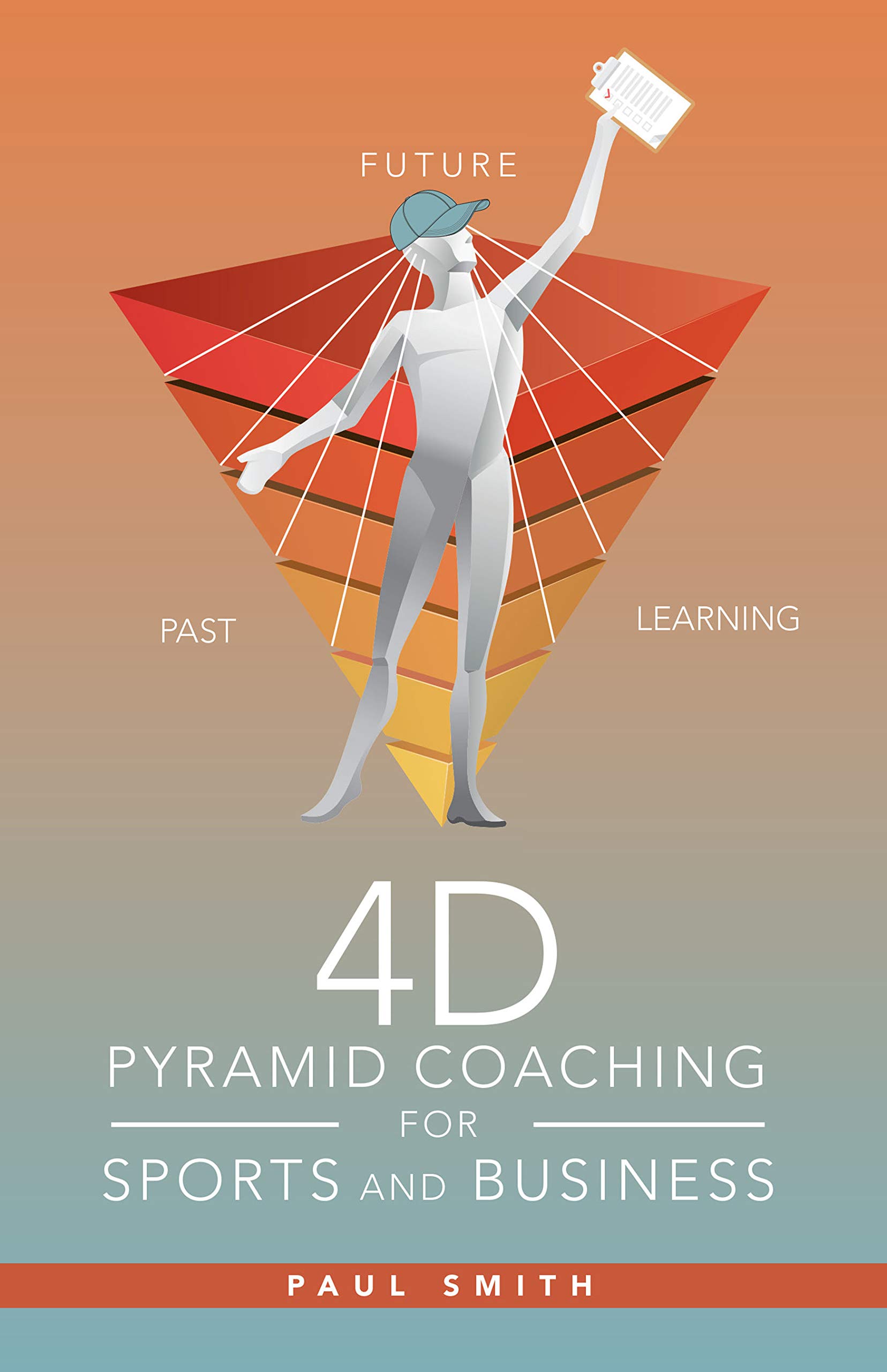 4D Pyramid Coaching for Sports and Business by Paul Smith | Goodreads
